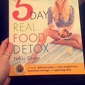 The 5-Day Real Food Detox: A simple, delicious plan for fast weight ...