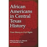 Black Texans: A History of African Americans in Texas, 1528–1995: Barr ...