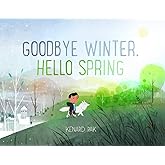 Goodbye Spring, Hello Summer (Kenard Pak's Changing Seasons): Pak ...