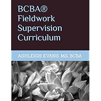 BCBA Fieldwork Supervision Curriculum: Evans, Ashleigh: 9798355221782 ...
