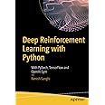 Deep Reinforcement Learning with Python: With PyTorch, TensorFlow and OpenAI Gym: Sanghi, Nimish ...