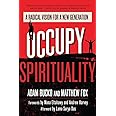 Occupy Spirituality: A Radical Vision for a New Generation (Sacred ...