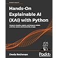 Hands-On Explainable AI (XAI) with Python: Interpret, visualize, explain, and integrate reliable ...