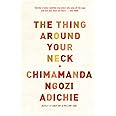Amazon.com: The Thing Around Your Neck: 8601423147826: Adichie ...