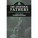 The Apostolic Fathers (English and Ancient Greek Edition): Lightfoot, J ...