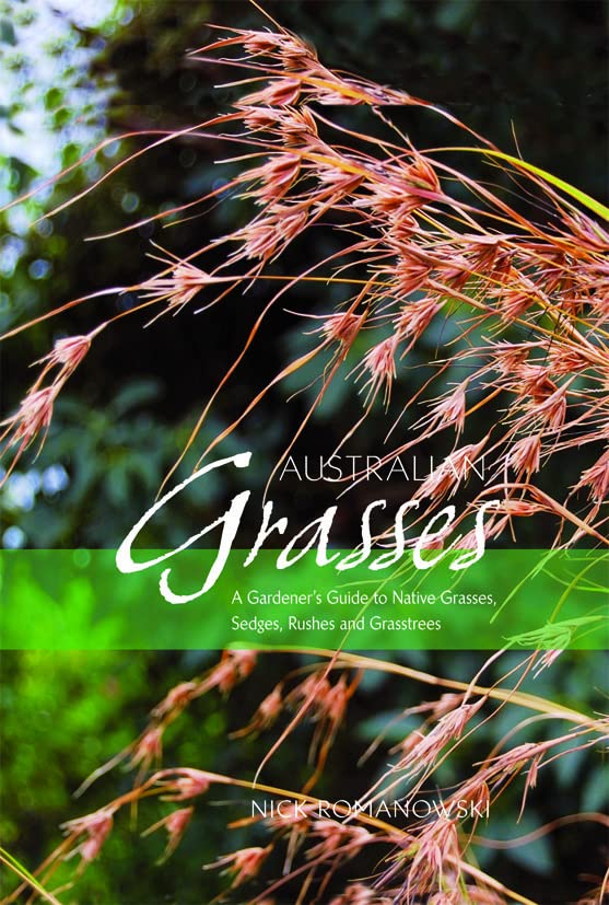 Australian Grasses: A Gardener's Guide to Native Grasses, Sedges ...