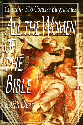 All the Women of the Bible: Deen, Edith: 9780785804710: Amazon.com: Books