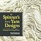 The Spinner's Book of Yarn Designs: Techniques for Creating 80 Yarns ...