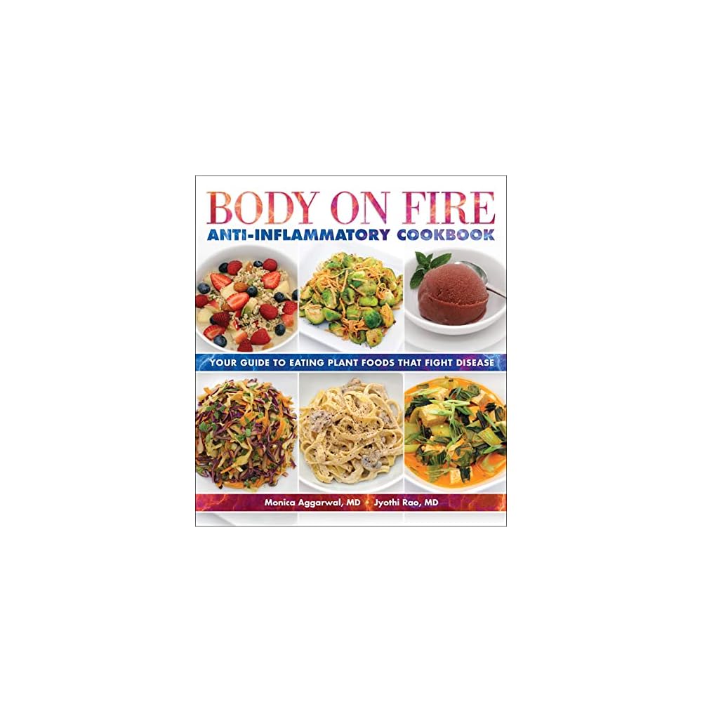Buy Body on Fire Anti-inflammatory Cookbook: Your Guide to Eating Plant ...