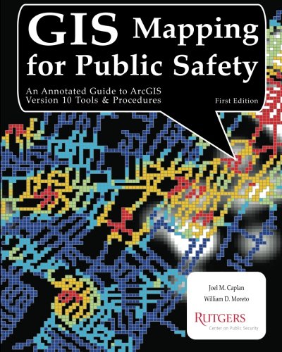 GIS Mapping for Public Safety First Edition - Want It All