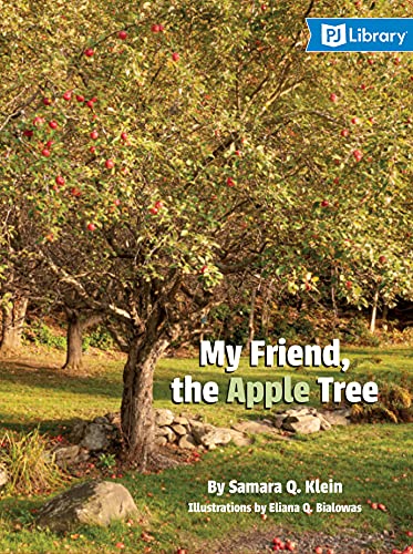 My Friend, the Apple Tree: Samara Q. Klein, Eliana Q. Bialowas ...