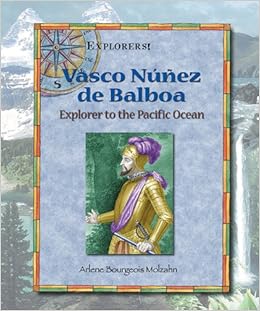Vasco Nunez de Balboa: Explorer to the Pacific Ocean (Explorers ...