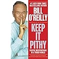 Keep It Pithy: Useful Observations in a Tough World: O'Reilly, Bill ...