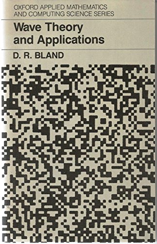 Wave Theory and Applications (Oxford Applied Mathematics and Computing Science Series): Bland, D ...
