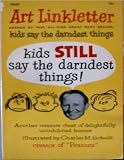 Kids Say the Darndest Things!: Art Linkletter, Charles M. Schulz, Walt ...