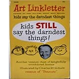 Kids Say the Darndest Things!: Linkletter, Art, Schulz, Charles M ...