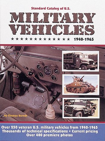Standard Catalog of U.S. Military Vehicles 1940-1965: Thomas Berndt ...