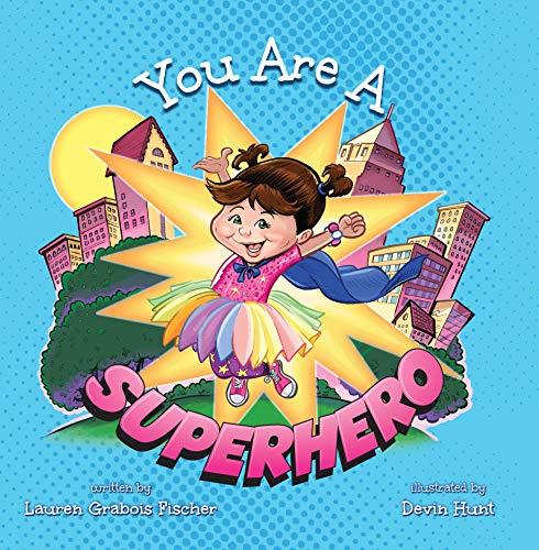 You Are A Superhero Board Books: Lauren Grabois Fischer, The Be Books ...