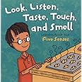 Look, Listen, Taste, Touch, and Smell: Learning About Your Five Senses ...