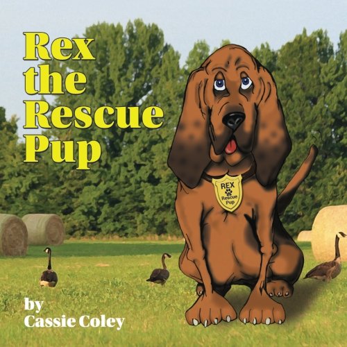 Rex the Rescue Pup: Coley, Cassie, Coley, Donna, Blanton, Joe, Grider ...