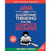 C# and Algorithmic Thinking for the Complete Beginner (3rd Edition): Learn to Think Like a ...