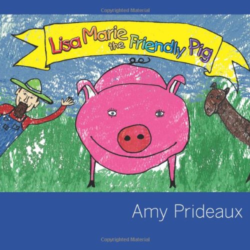 Lisa Marie the Friendly Pig: Prideaux, Miss Amy Lynette, Prideaux, Miss ...