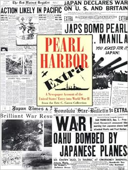 Pearl Harbor Extra: A Newspaper Account of the United States' Entry ...