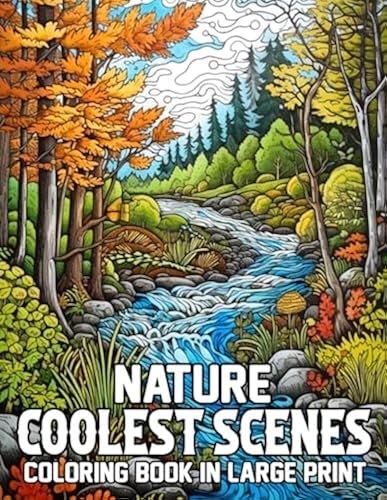 Nature Coolest Scenes Coloring Book In Large Print: This 100 page ...