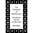 The Language of Mathematics: The Stories behind the Symbols: Rojas ...