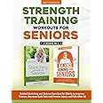 Strength Training Workouts for Seniors: 2 Books In 1 - Guided ...
