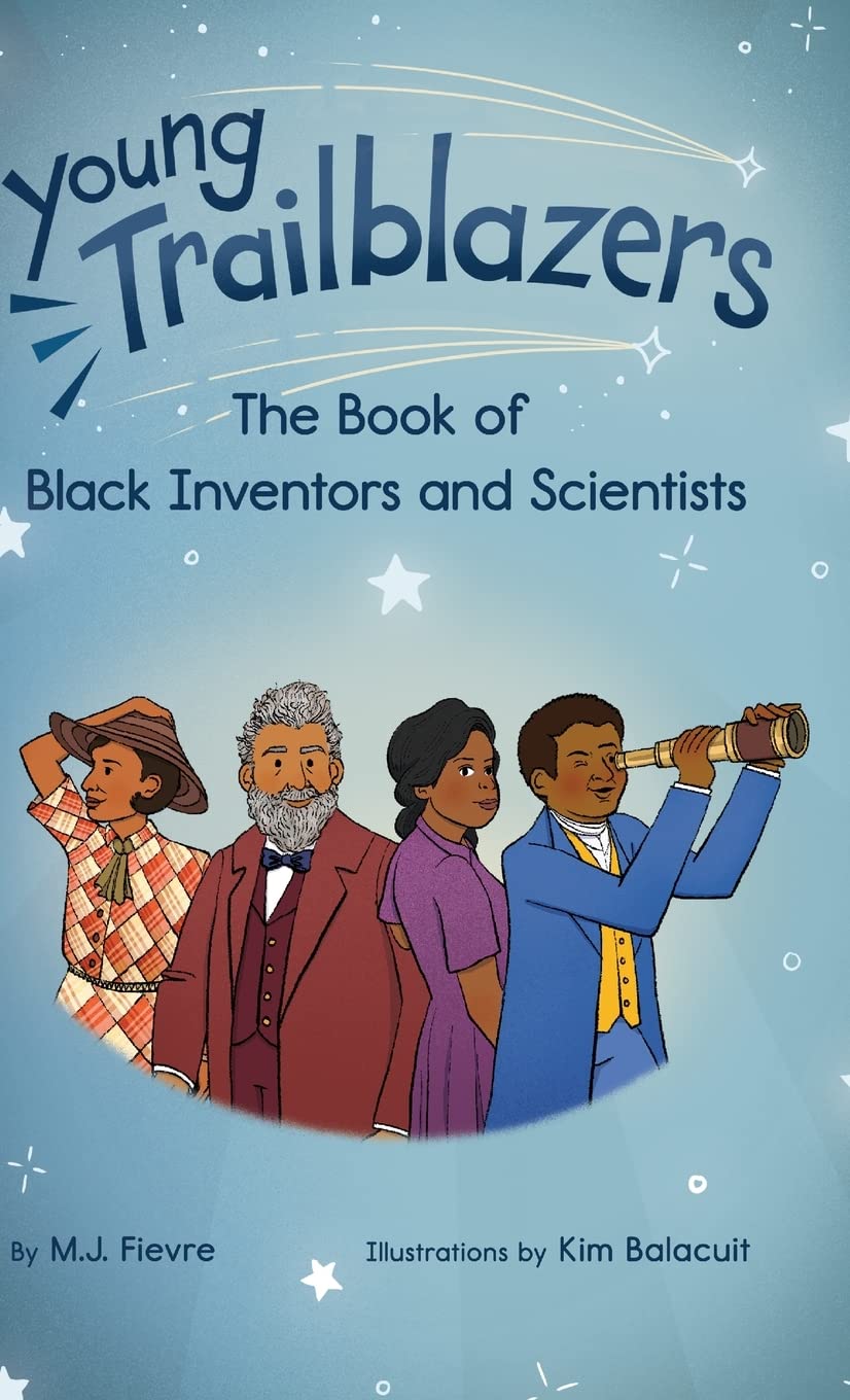 Young Trailblazers: The Book of Black Inventors and Scientists ...