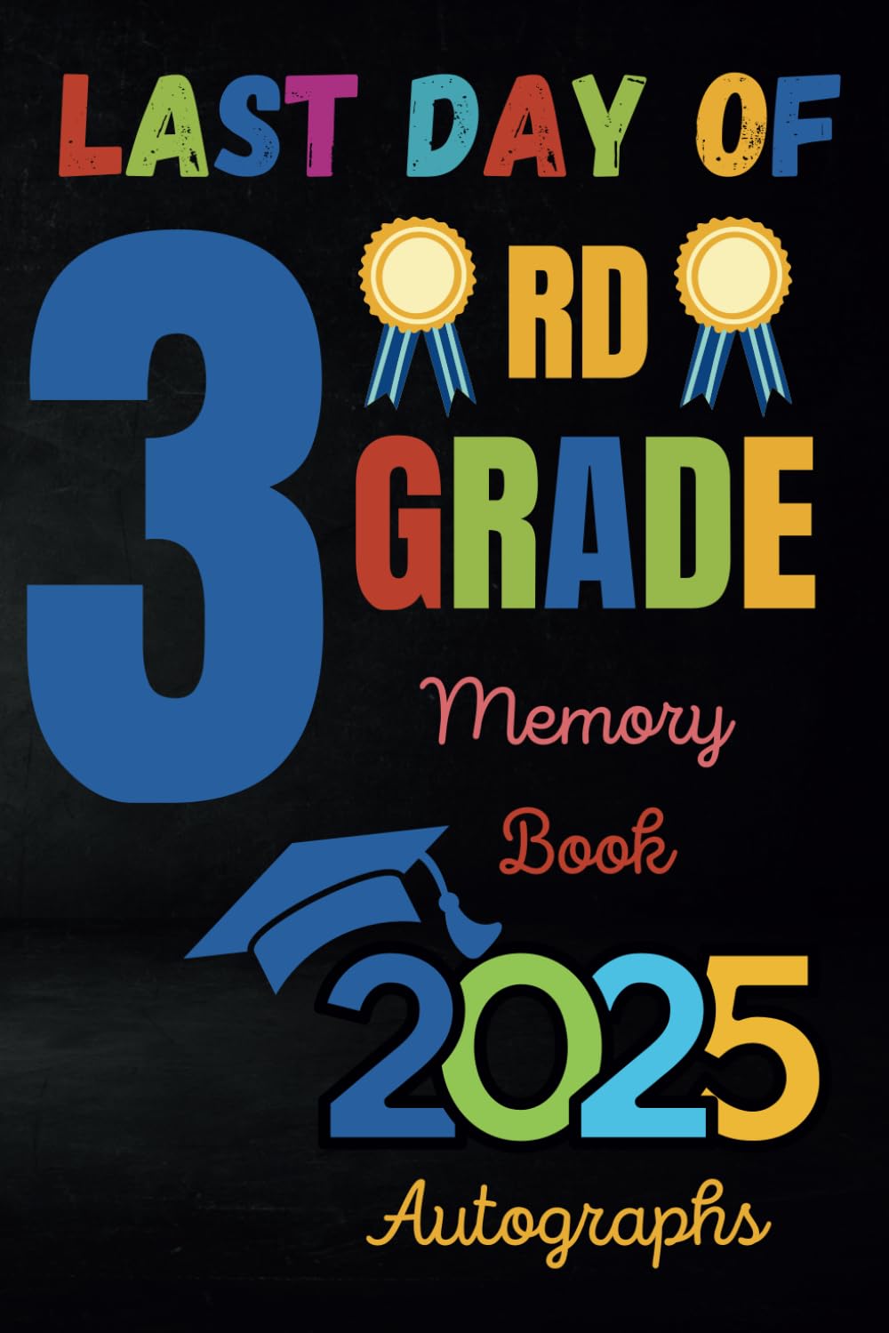 Last Day of 3rd Grade Autograph Book 2025: Keepsake Yearbook for Kids ...