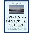 Creating a Mentoring Culture: The Organization's Guide: Zachary, Lois J.: 9780787964016: Amazon ...