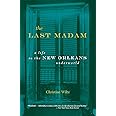 Amazon.com: The Last Madam: A Life In The New Orleans Underworld ...