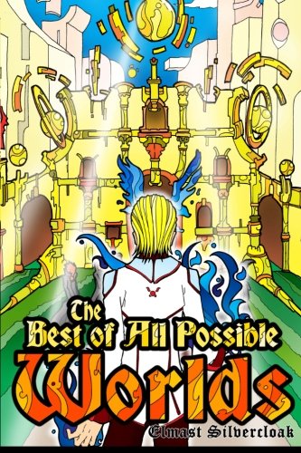 The Best of All Possible Worlds: Silvercloak, Elmast, Fern, Amin, Ariff ...