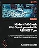 Modern Full-Stack Web Development with ASP.NET Core: A project-based guide to building web ...
