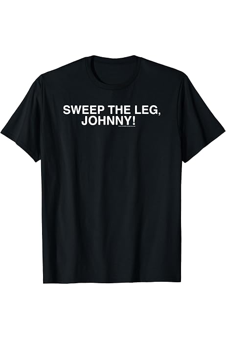 Sweep The Leg Johnny T Shirt Sweep The Leg Johnny!" Essential T Shirt