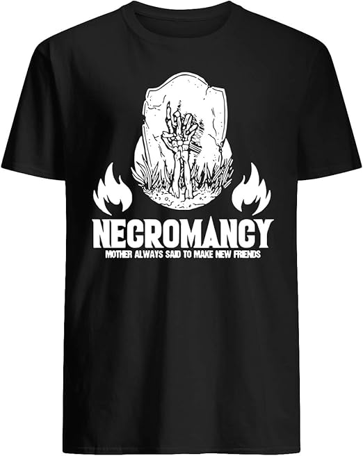 Negromancy Mother Always Said to Make New Friends T-Shirt : Amazon.de ...