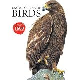 The Complete Illustrated Encyclopedia of Birds of the World: A Detailed ...
