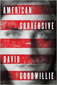 American Subversive: A Novel: Goodwillie, David: 9781439157053: Amazon ...