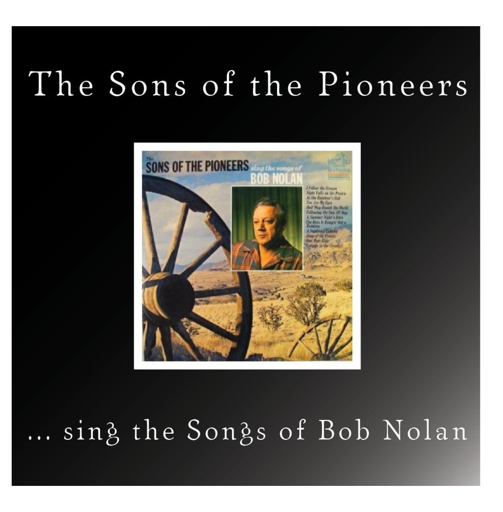 The Sons of the Pioneers - ... sing the Songs of Bob Nolan - Amazon.com ...