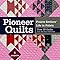 Pioneer Quilts: Prairie Settlers' Life in Fabric - Over 30 Quilts from ...