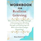 Amazon.com: Resilient Grieving: How to Find Your Way Through a ...