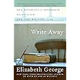 Write Away: One Novelist's Approach to Fiction and the Writing Life ...