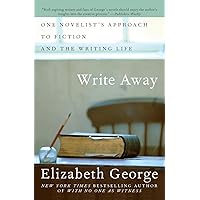Write Away: One Novelist's Approach to Fiction and the Writing Life ...