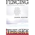 Fencing the Sky: A Novel: Galvin, James: 9780312267346: Amazon.com: Books