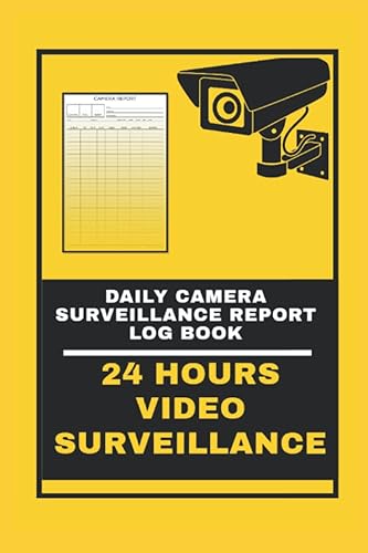 DAILY CAMERA SURVEILLANCE REPORT LOG BOOK: VIDEO CAMERA SURVEILLANCE ...