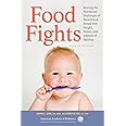Food Fights: Winning the Nutritional Challenges of Parenthood Armed ...