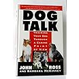 Dog Talk: Training Your Dog Through A Canine Point Of View: Ross, John, McKinney, Barbara ...