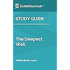 The Deepest Well: Healing the Long-Term Effects of Childhood Trauma and ...